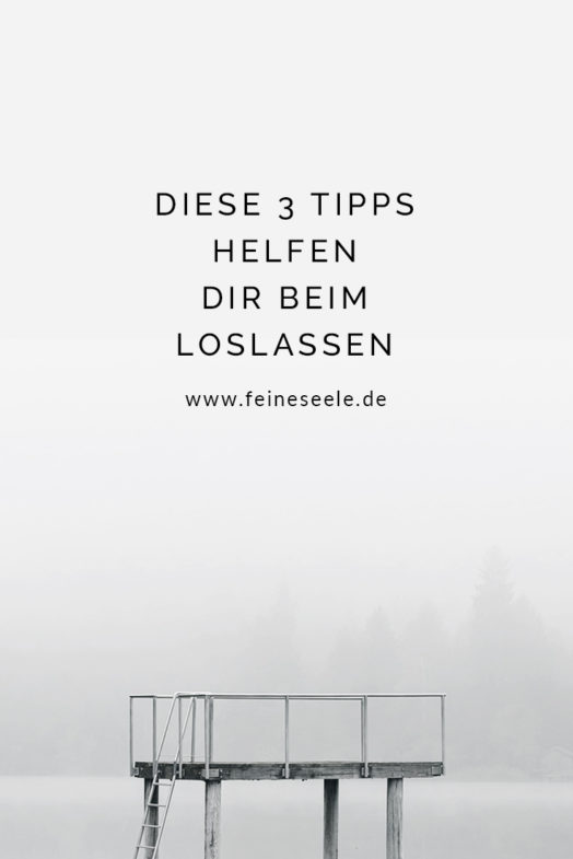 Diese 3 Tipps helfen dir beim Loslassen